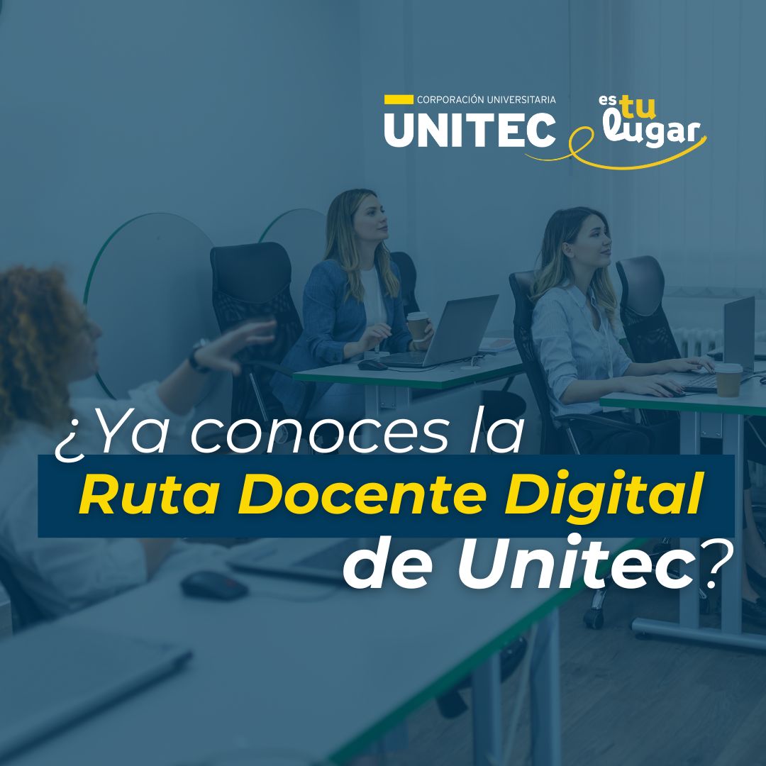 CONOCE LA RUTA DOCENTE DIGITAL DE UNITEC